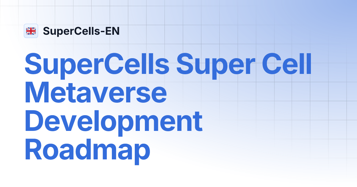 SuperCells Super Cell Metaverse Development Roadmap | SuperCells-EN